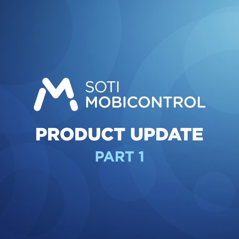 SOTI MobiControl 2026.0 Update Part 1: Streamlining Android and Apple ...